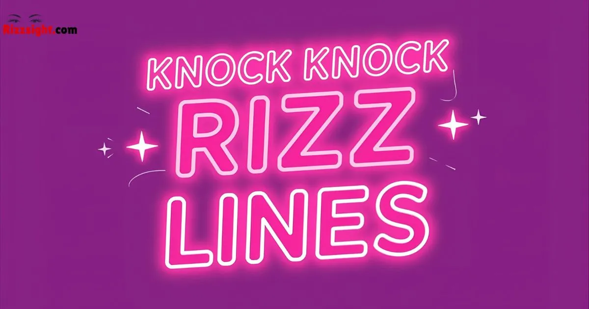 145+ Knock Knock Rizz Lines [ Best, Funny and Flirty]