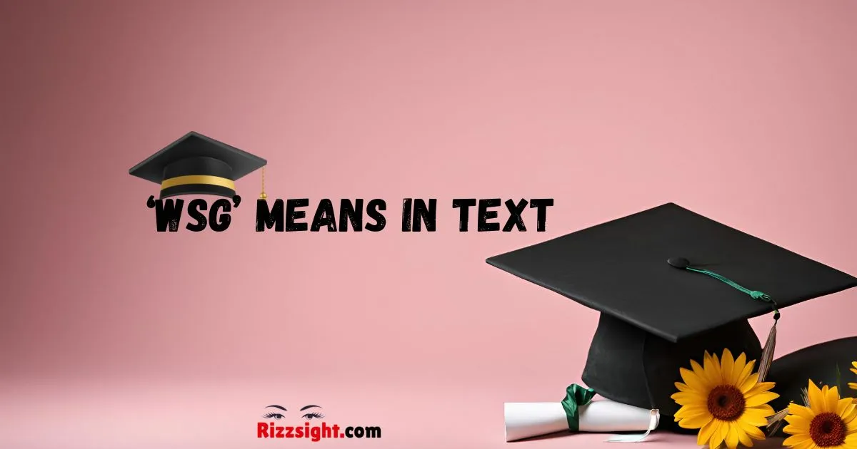 “What Does ‘WSG’ Mean in Text? Complete 2026 Slang Guide”