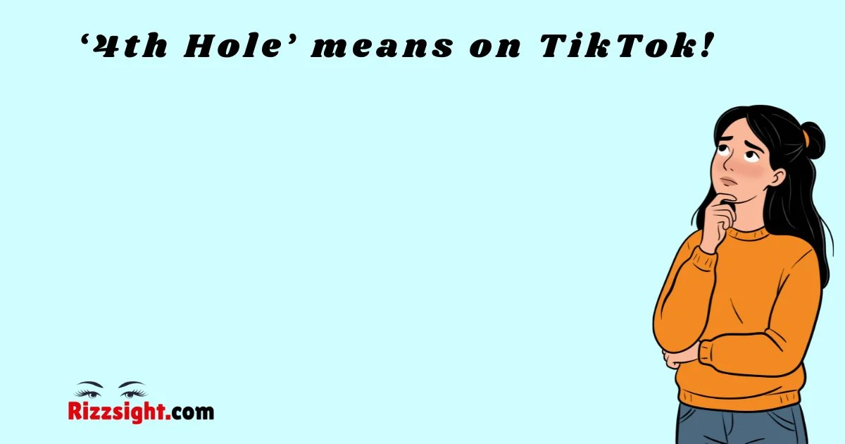 Discover 4th Hole Meaning on TikTok Slang Explained 2026